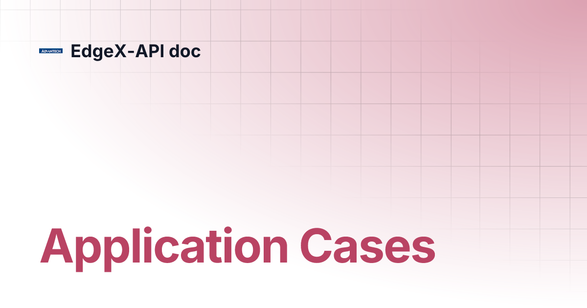 Application Cases | EdgeX-API doc